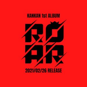 KANKAN 1st ALBUM『ROAR』缶缶 初アルバム | KANKAN